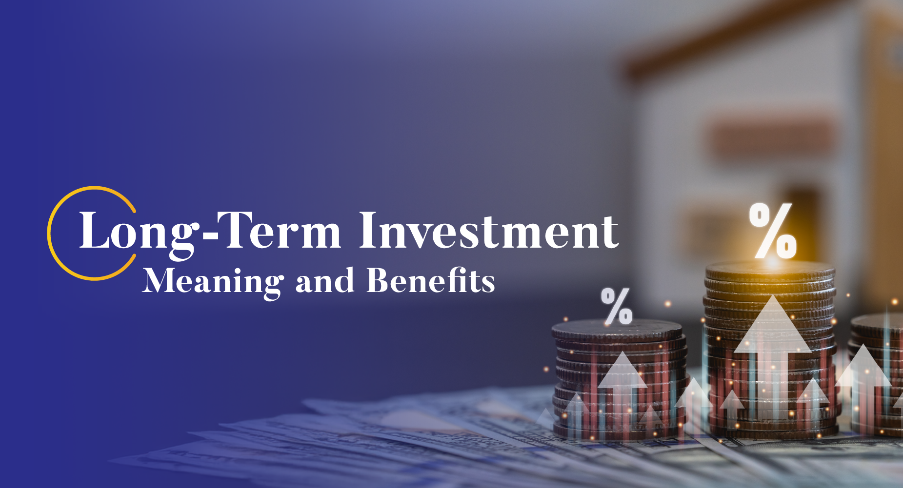 What Is Long-Term Investment & Its Benefits?