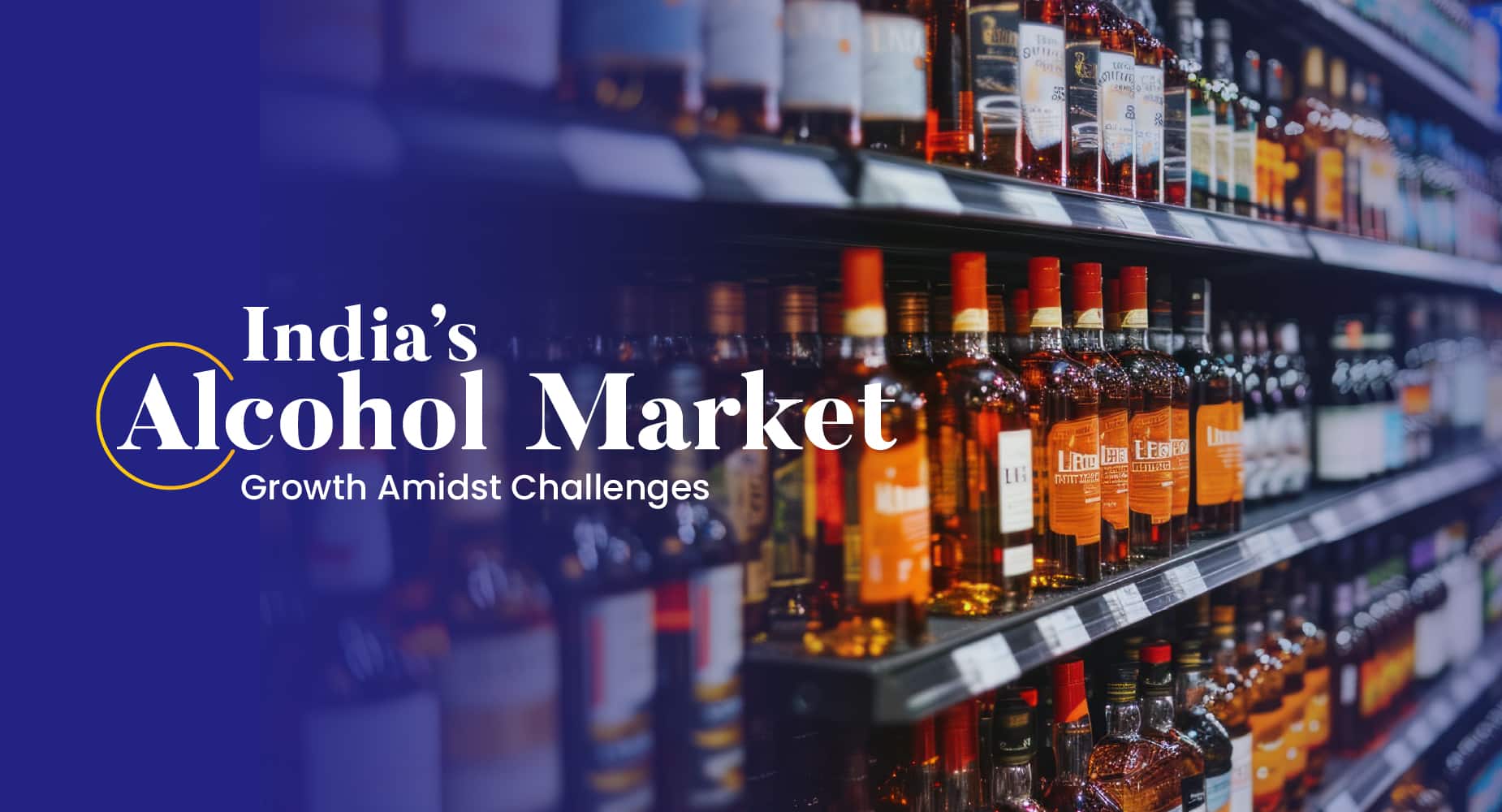 India’s Alcohol Industry: Trends, Challenges, and Outlook