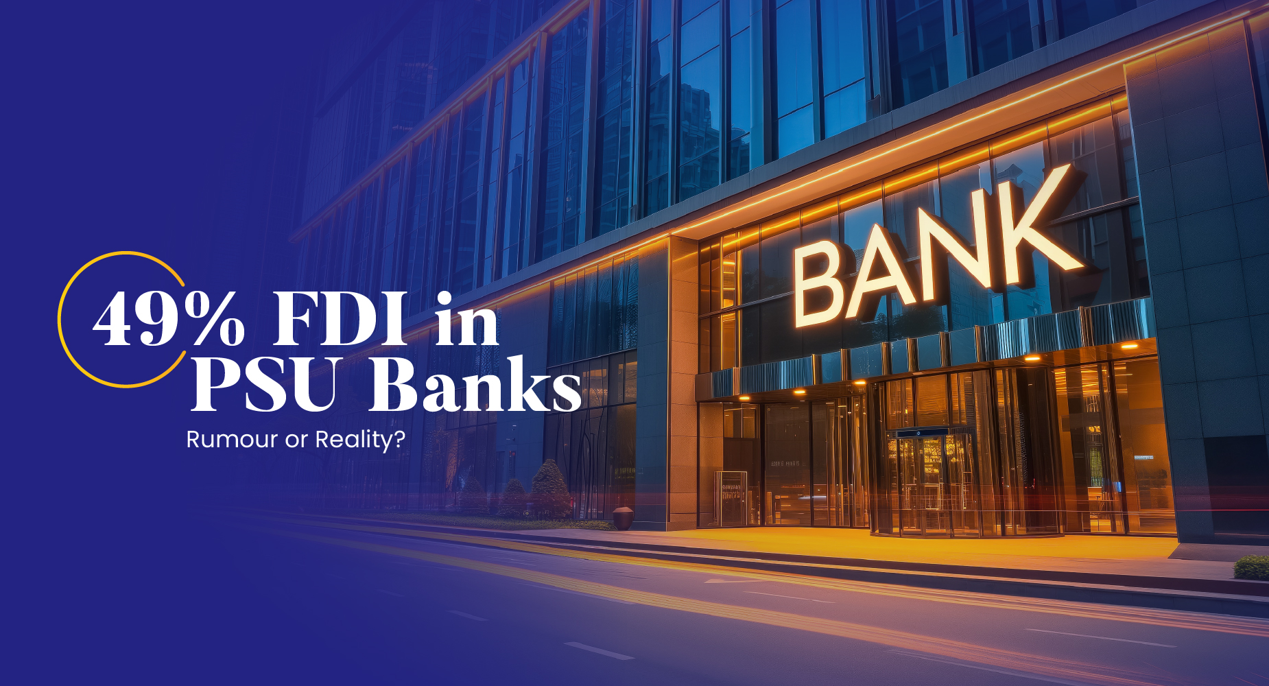 49% FDI in PSU Banks: Rumour or Reality?